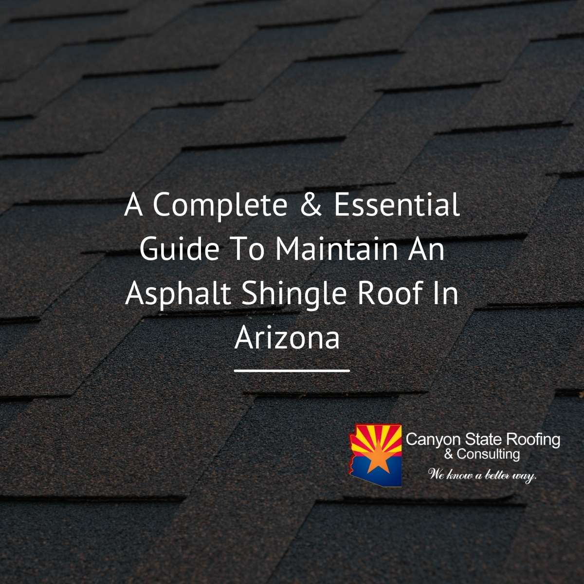 A Complete Guide To Maintain An Asphalt Roof In Arizona