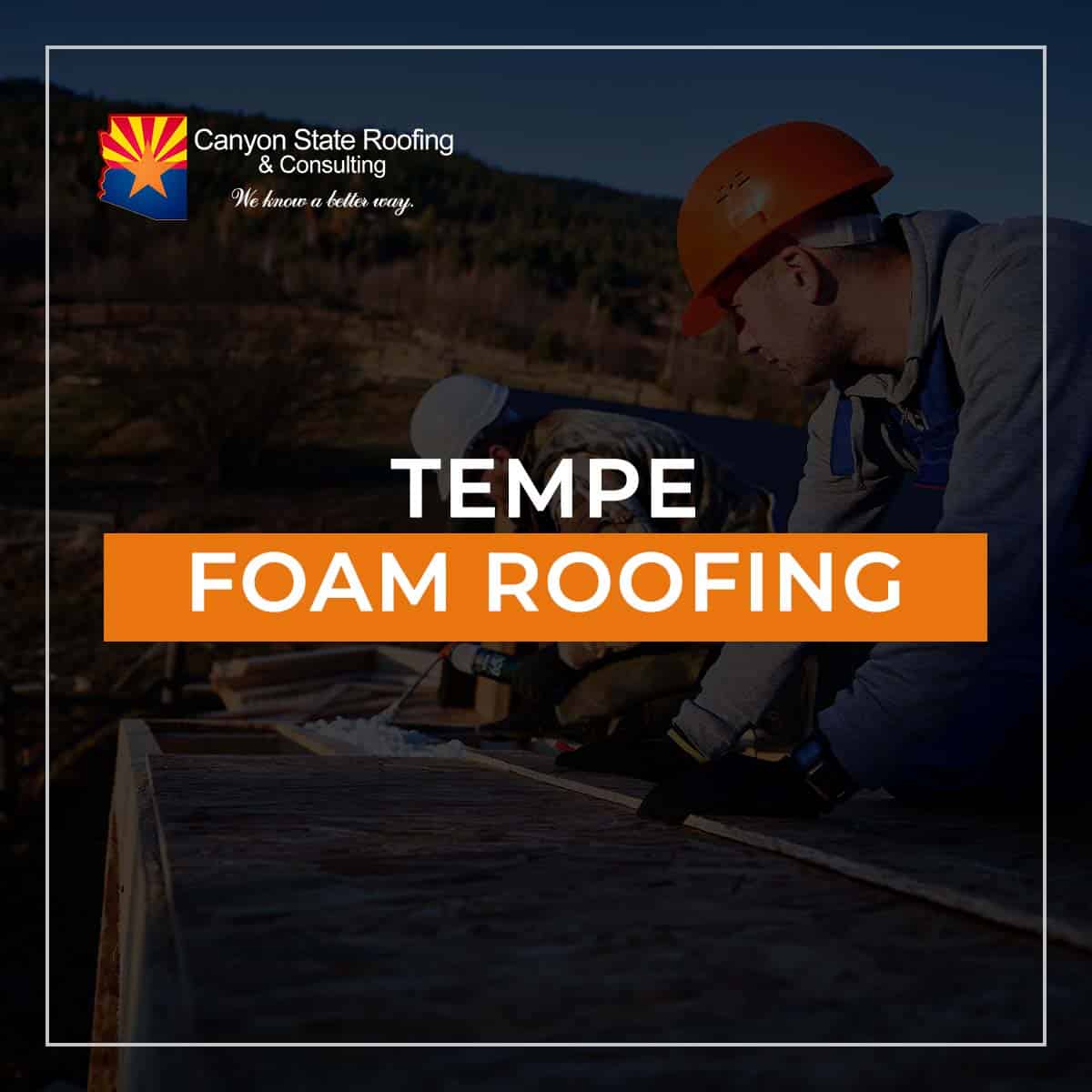 5-Star Rated Foam Roofing Company In Tempe, AZ
