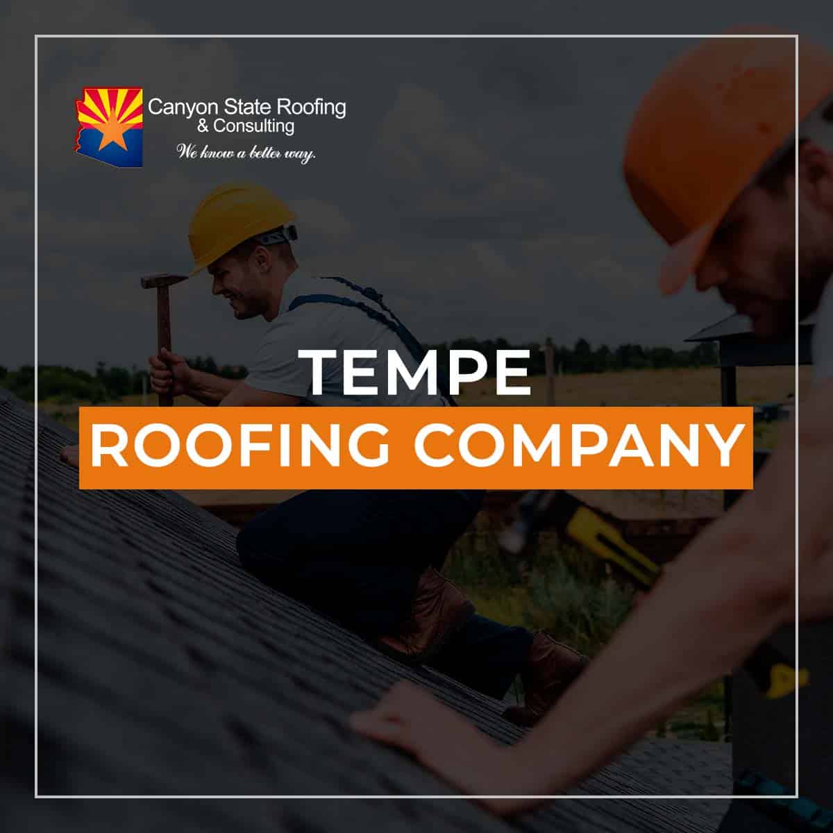 Tempe Roofing Company | Canyon State Roofing & Consulting